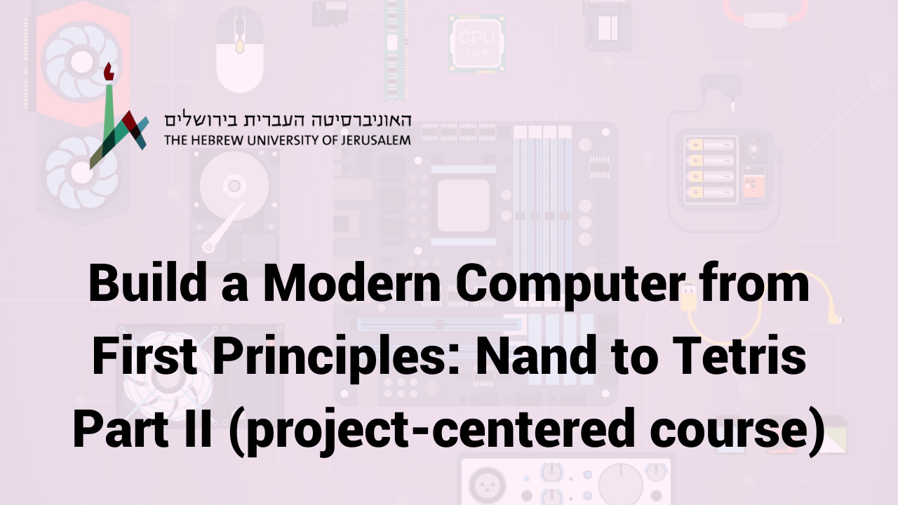 Course: Construct a Modern Computer: From Nand to Tetris II | RiseUpp