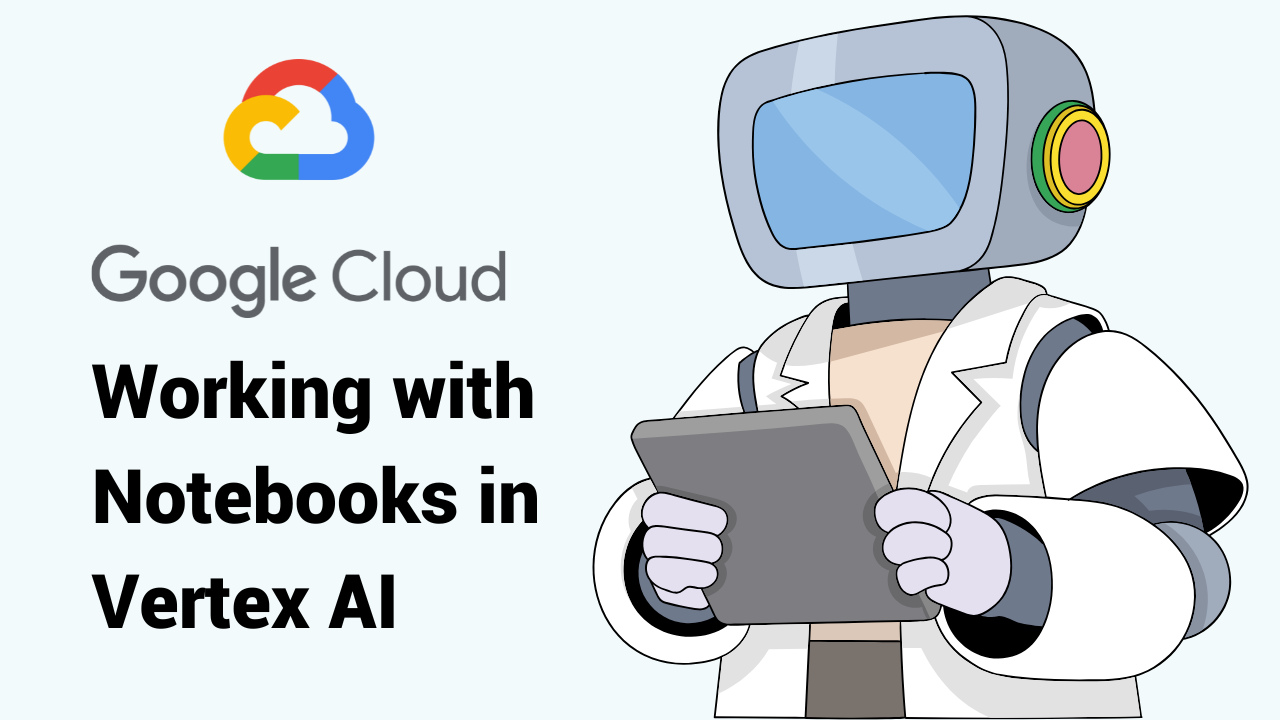 Course: Working with Notebooks in Vertex AI | RiseUpp